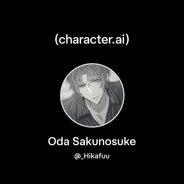 Chat with Oda Sakunosuke | character.ai | Personalized AI for every ...