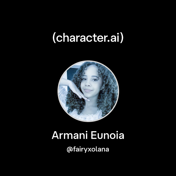 Chat with Armani Eunoia | character.ai | AI Chat, Reimagined–Your Words. Your World.