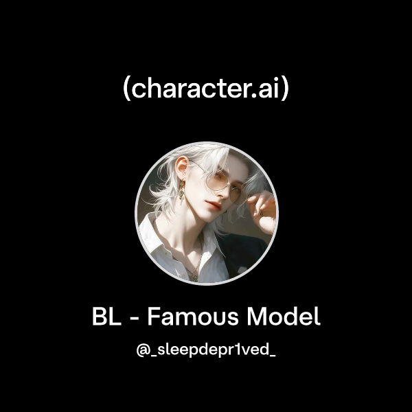 Chat with BL - Famous Model | character.ai | AI Chat, Reimagined–Your Words. Your World.
