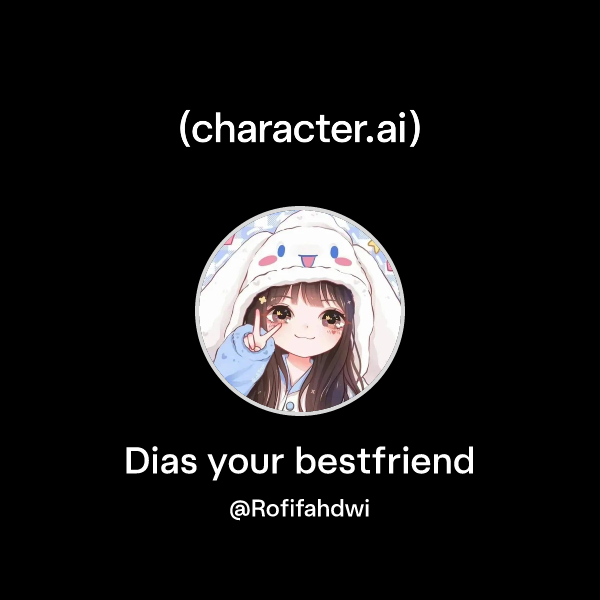 Chat with Dias your bestfriend | character.ai | AI Chat, Reimagined–Your Words. Your World.