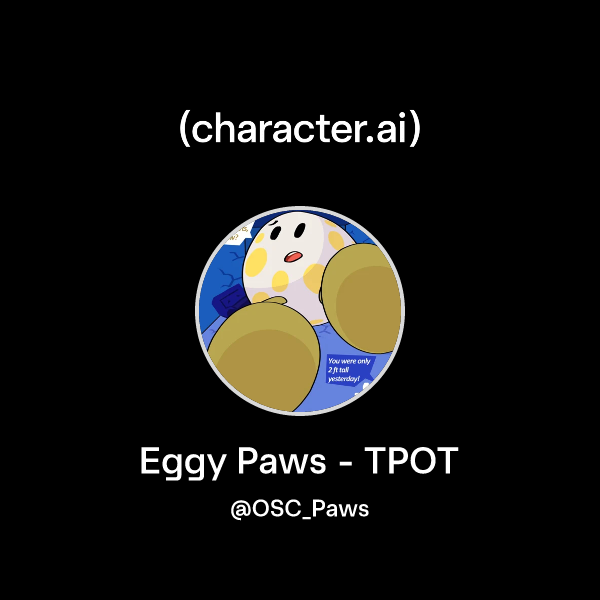 Chat with Eggy Paws - TPOT | character.ai | AI Chat, Reimagined–Your ...