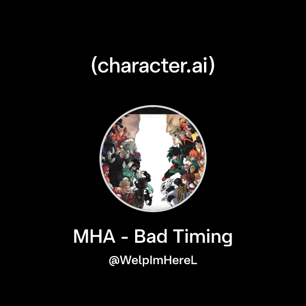 Chat with MHA - Bad Timing | character.ai | AI Chat, Reimagined–Your ...