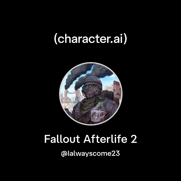 Chat with Fallout Afterlife 2 | character.ai | AI Chat, Reimagined–Your ...