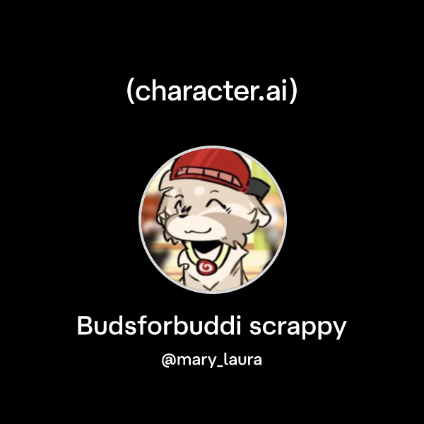 Chat with Budsforbuddi scrappy | character.ai | Personalized AI for ...