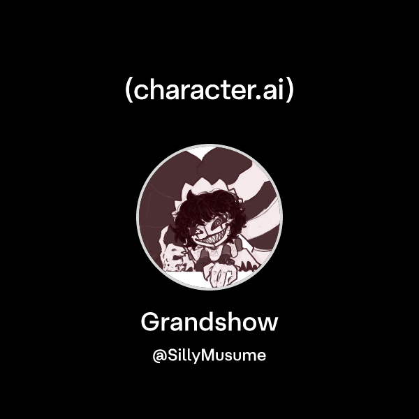 Chat with Grandshow | character.ai | Personalized AI for every moment of your day