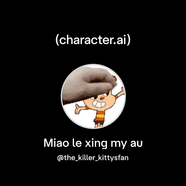 Chat with Miao le xing my au | character.ai | AI Chat, Reimagined–Your ...