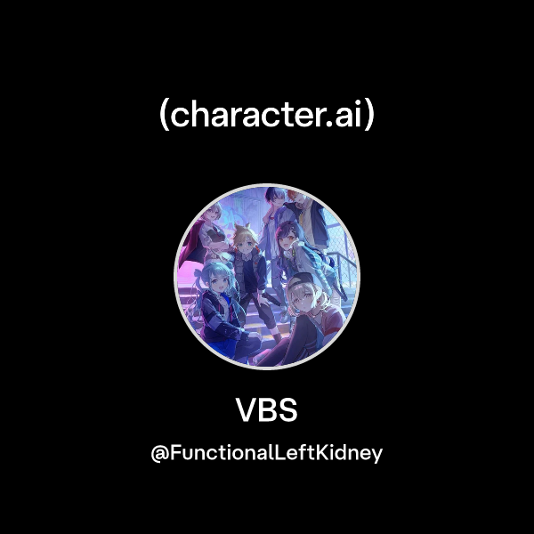 Chat with VBS | character.ai | AI Chat, Reimagined–Your Words. Your World.