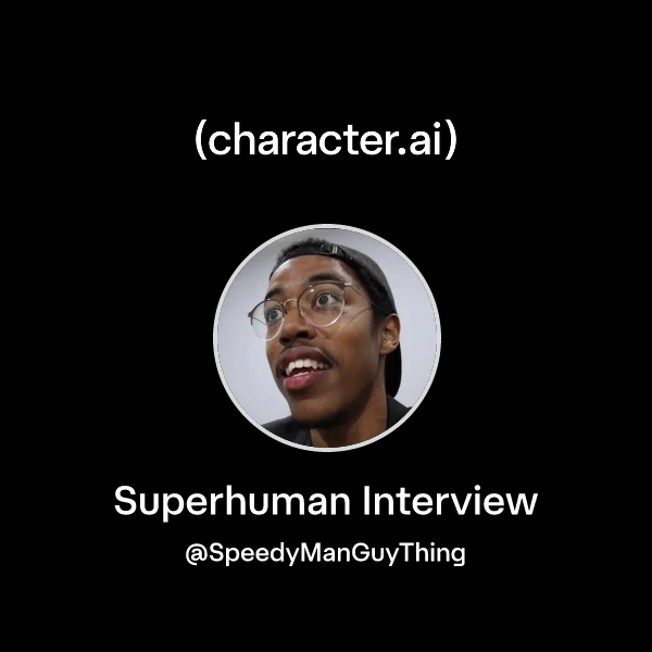 Chat with Superhuman Interview | character.ai | Personalized AI for ...