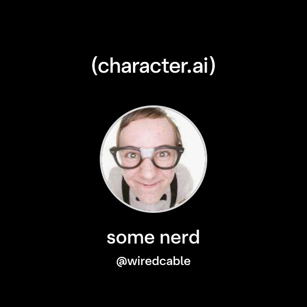 Chat with some nerd | character.ai | Personalized AI for every moment ...