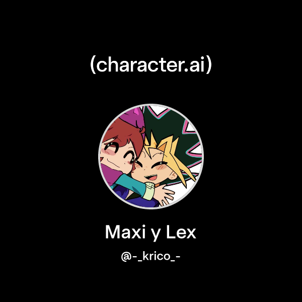 Chat with Maxi y Lex | character.ai | Personalized AI for every moment of your day