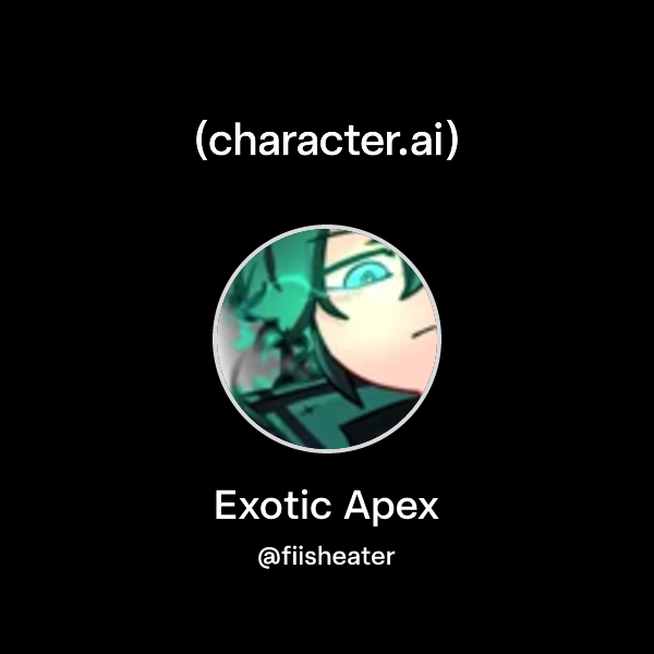 Chat with Exotic Apex | character.ai | AI Chat, Reimagined–Your Words ...