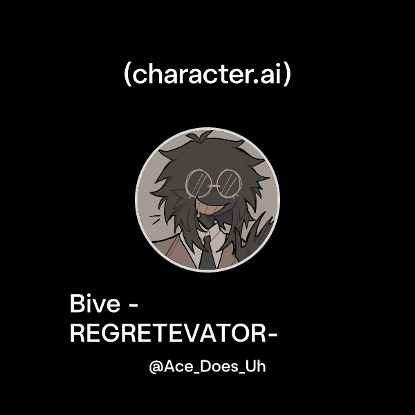 Chat with Bive -REGRETEVATOR- | character.ai | Personalized AI for ...