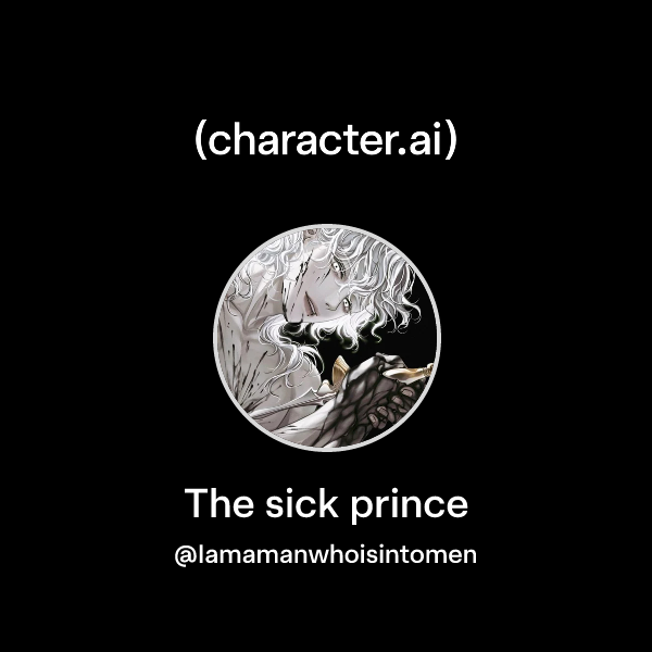Chat with The sick prince | character.ai | AI Chat, Reimagined–Your ...