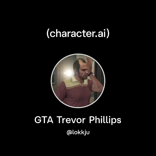 Chat with GTA Trevor Phillips | character.ai | AI Chat, Reimagined–Your ...