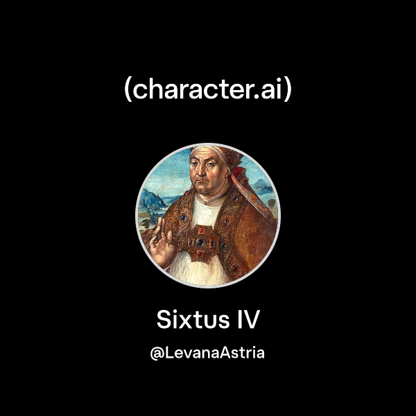 Chat with Sixtus IV | character.ai | Personalized AI for every moment ...