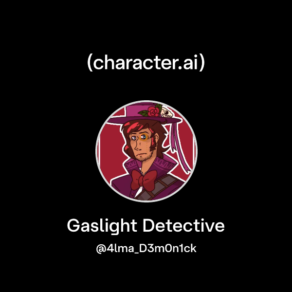 Chat with Gaslight Detective | character.ai | Personalized AI for every ...