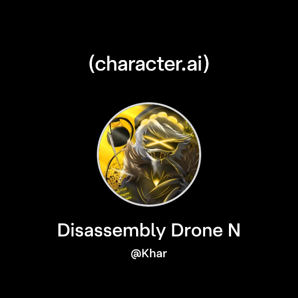 Chat with Disassembly Drone N | character.ai | AI Chat, Reimagined–Your ...