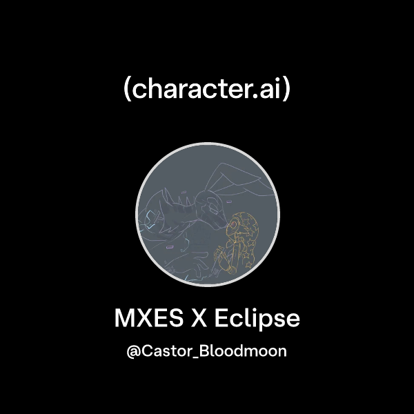 Chat with MXES X Eclipse | character.ai | AI Chat, Reimagined–Your ...