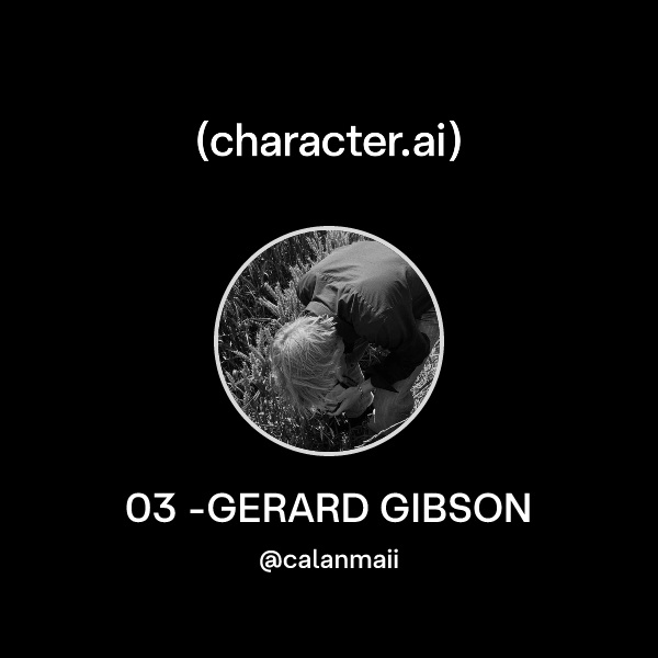 Chat with 03 -GERARD GIBSON | character.ai | AI Chat, Reimagined–Your ...