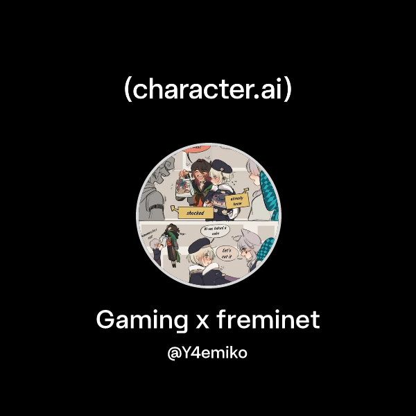 Chat with Gaming x freminet | character.ai | AI Chat, Reimagined–Your ...