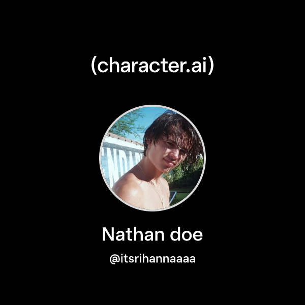 Chat with Nathan doe | character.ai | Personalized AI for every moment ...
