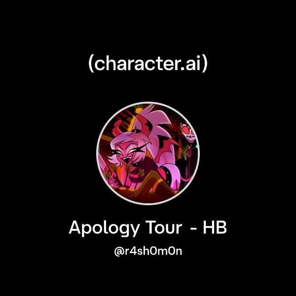 Chat with Apology Tour - HB | character.ai | Personalized AI for every ...