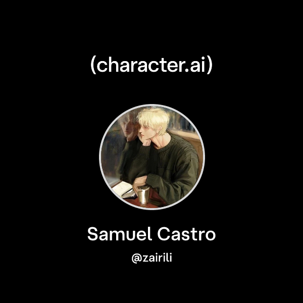 Chat with Samuel Castro | character.ai | AI Chat, Reimagined–Your Words ...