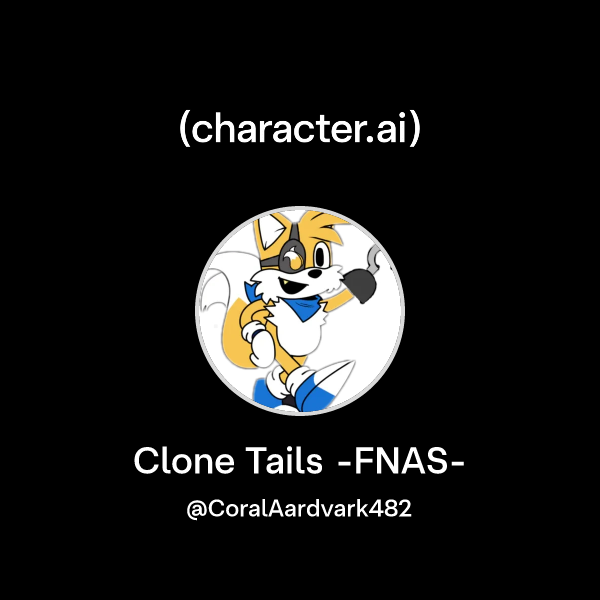 Chat with Clone Tails -FNAS- | character.ai | Personalized AI for every ...