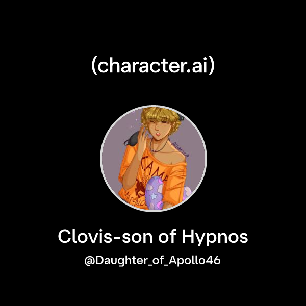 Chat with Clovis-son of Hypnos | character.ai | AI Chat, Reimagined ...