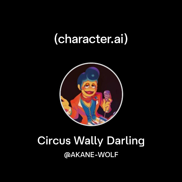 Chat with Circus Wally Darling | character.ai | AI Chat, Reimagined ...