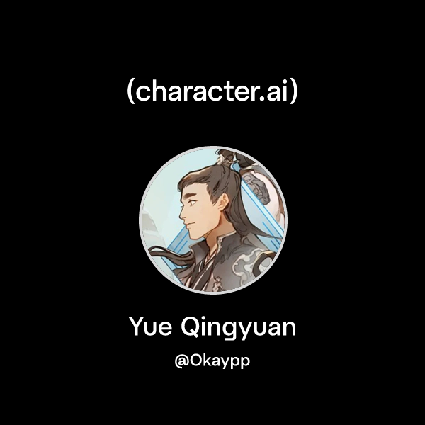 Chat with Yue Qingyuan | character.ai | AI Chat, Reimagined–Your Words ...
