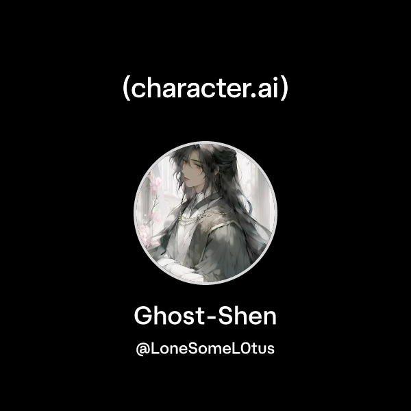 Chat with Ghost-Shen | character.ai | Personalized AI for every moment of your day