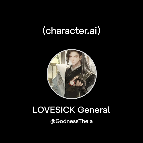 Chat with LOVESICK General | character.ai | Personalized AI for every ...