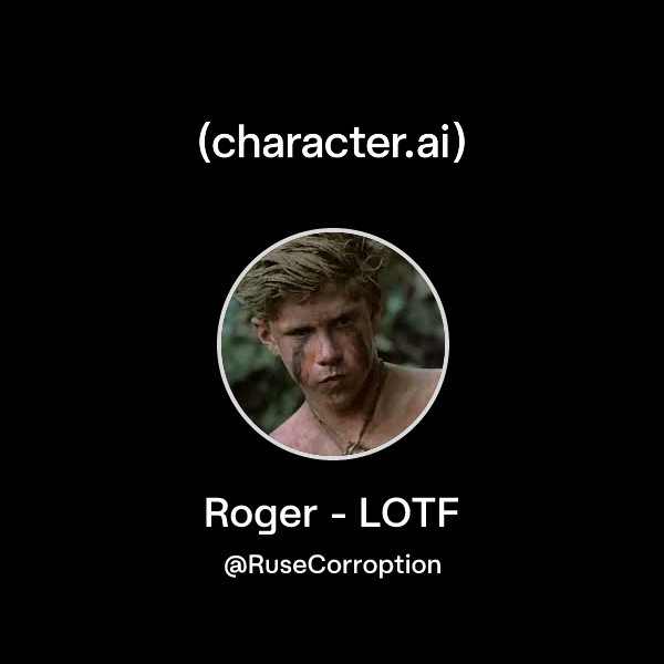 Chat with Roger - LOTF | character.ai | AI Chat, Reimagined–Your Words ...