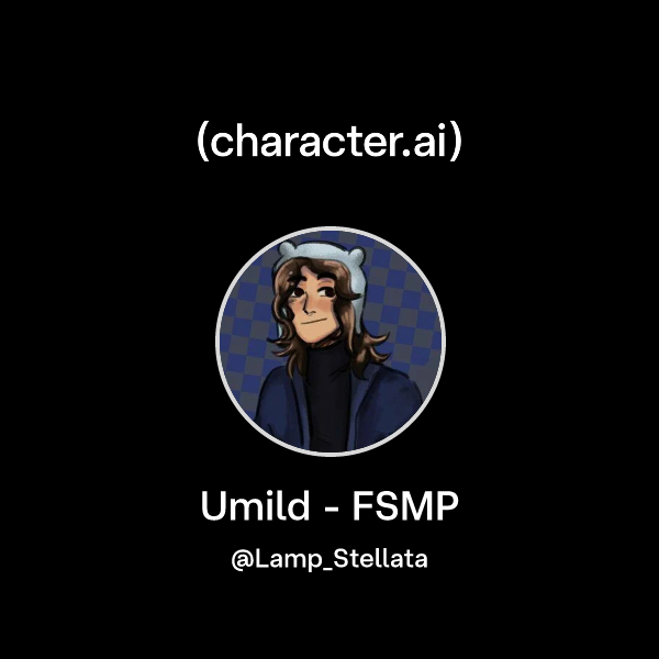 Chat with Umild - FSMP | character.ai | AI Chat, Reimagined–Your Words ...