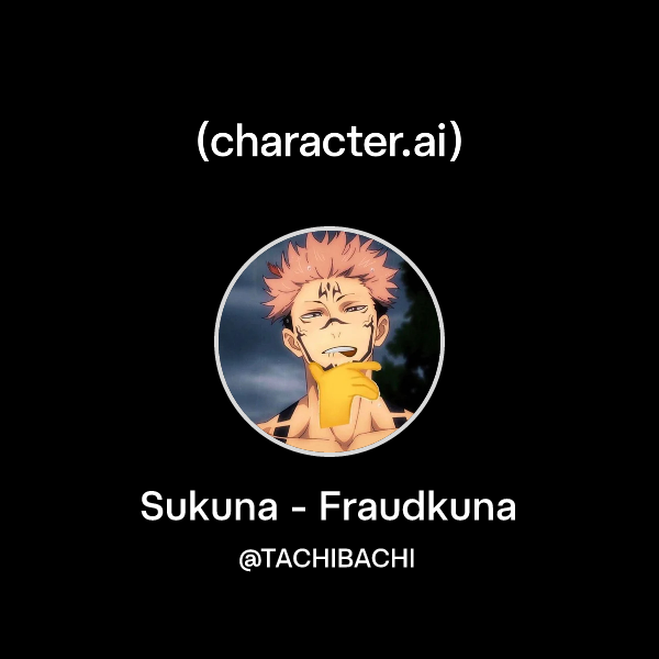 Chat with Sukuna - Fraudkuna | character.ai | AI Chat, Reimagined–Your ...