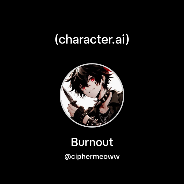Chat with Burnout | character.ai | AI Chat, Reimagined–Your Words. Your ...