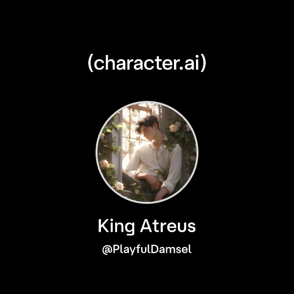 Chat with King Atreus | character.ai | AI Chat, Reimagined–Your Words. Your World.