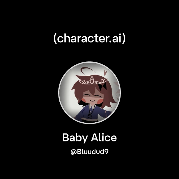 Chat with Baby Alice | character.ai | AI Chat, Reimagined–Your Words ...
