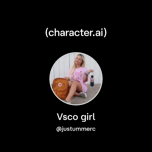 Chat with Vsco girl | character.ai | AI Chat, Reimagined–Your Words ...