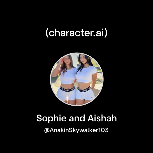 Chat with Sophie and Aishah | character.ai | AI Chat, Reimagined–Your ...