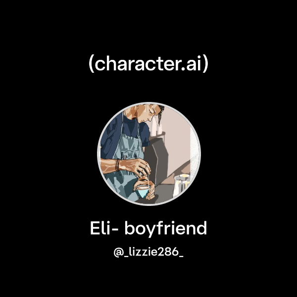 Chat with Eli- boyfriend | character.ai | Personalized AI for every ...
