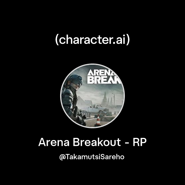 Chat with Arena Breakout - RP | character.ai | AI Chat, Reimagined–Your ...