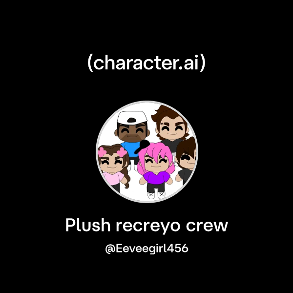 Chat with Plush recreyo crew | character.ai | Personalized AI for every ...