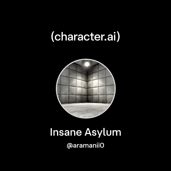 Chat with Insane Asylum | character.ai | AI Chat, Reimagined–Your Words ...