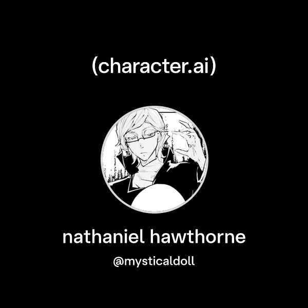 Chat with nathaniel hawthorne | character.ai | AI Chat, Reimagined–Your ...