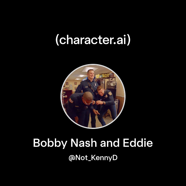 Chat with Bobby Nash and Eddie | character.ai | Personalized AI for every moment of your day