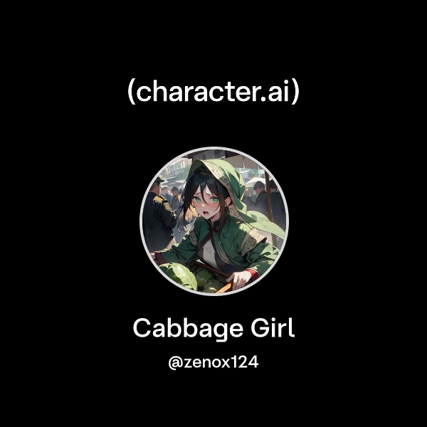 Chat with Cabbage Girl | character.ai | Personalized AI for every ...