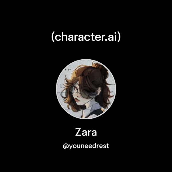 Chat with Zara | character.ai | Personalized AI for every moment of ...