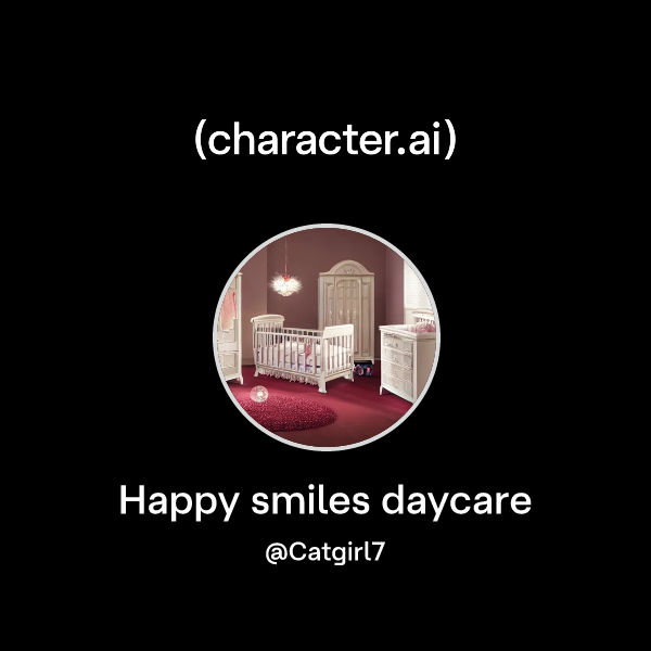 Chat with Happy smiles daycare | character.ai | AI Chat, Reimagined–Your Words. Your World.